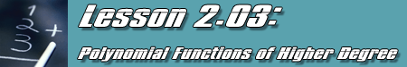 Lesson 2.03: Polynomial Functions of Higher Degree
