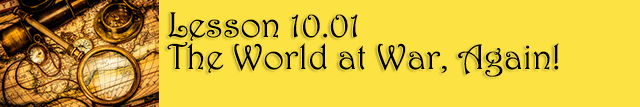 Lesson 10.01 The World at War, Again!